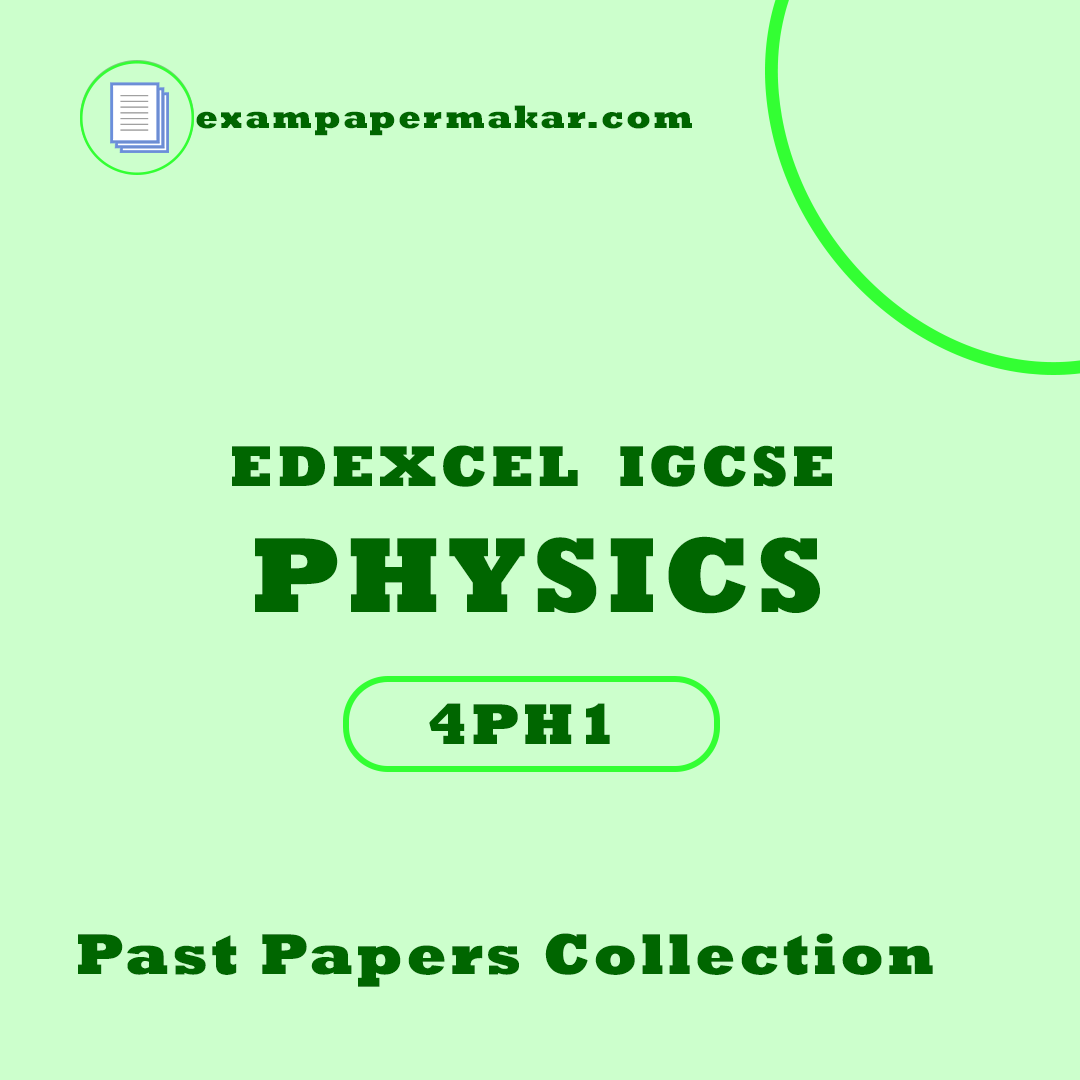 Download Edexcel IGCSE Physics Past Papers 4PH1 Yearly